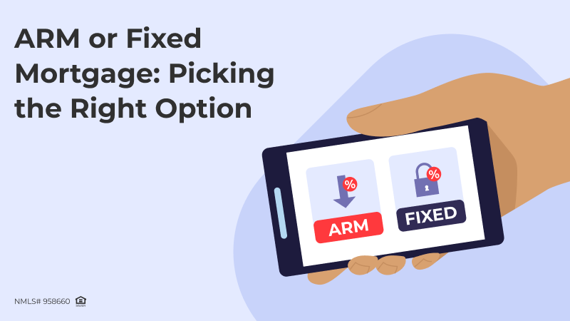 ARM or Fixed Mortgage: Picking the Right Option - A&D Mortgage Home Loans